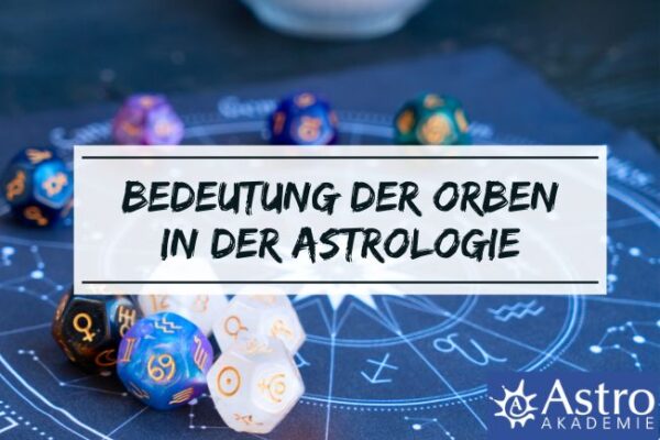 Die Bedeutung der Orben in der Astrologie - Astroakademie Wien